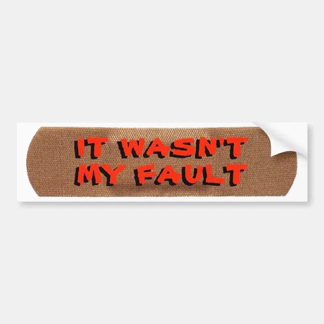 Bandage with It's Not My Fault Bumper Sticker | Zazzle