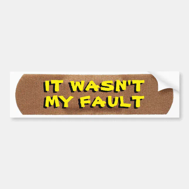 Bandage with It's Not My Fault in Yellow Bumper Sticker | Zazzle