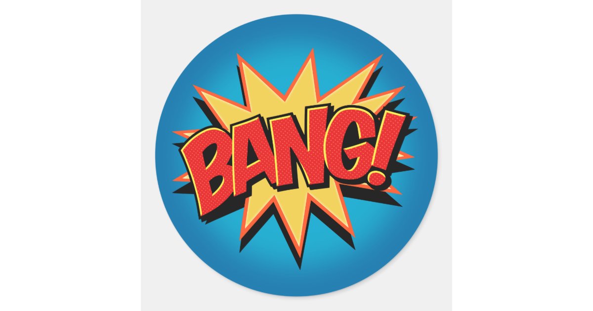 Bang! Classic Round Sticker | Zazzle