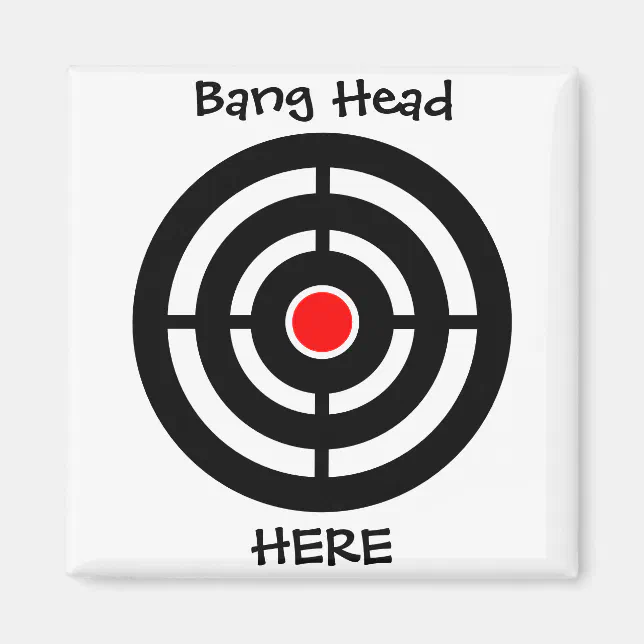 Bang Head Here Funny Magnet | Zazzle