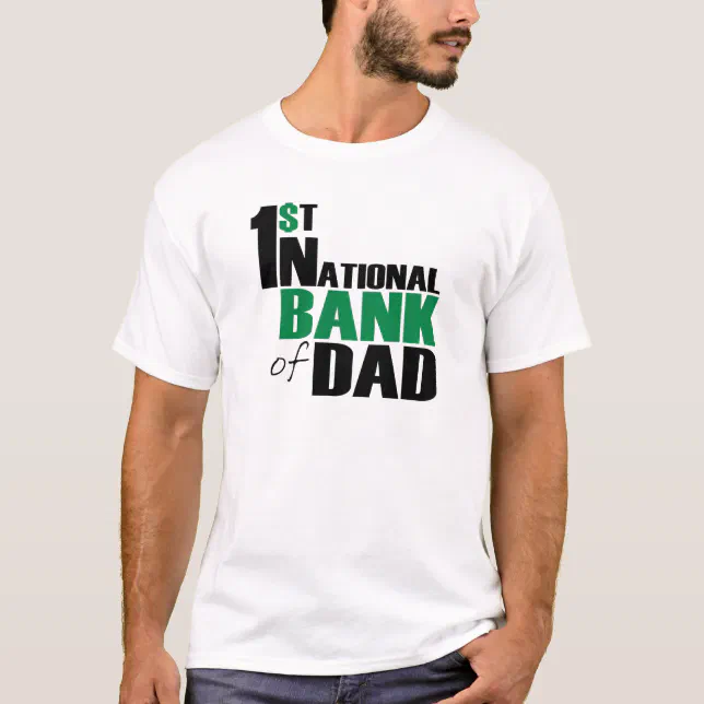 Bank of Dad T-Shirt | Zazzle