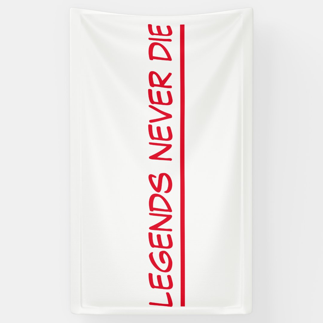 banner legends never die | Zazzle