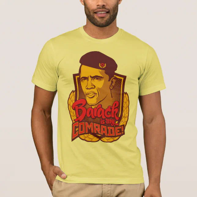 Barack Is My Comrade Shirt | Zazzle