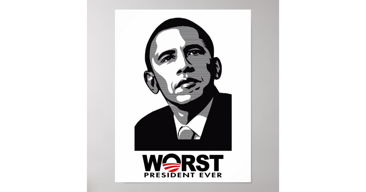 Barack Obama Worst President Ever Poster | Zazzle