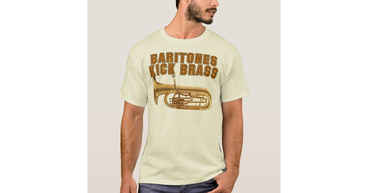 Baritones Kick Brass T-Shirt | Zazzle