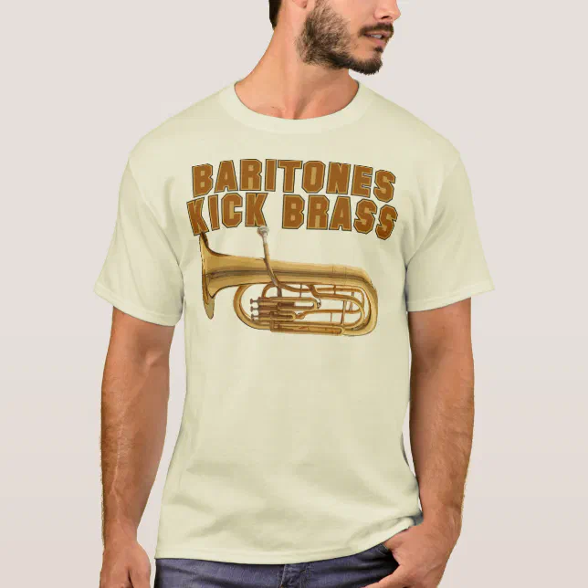 Baritones Kick Brass T-Shirt | Zazzle