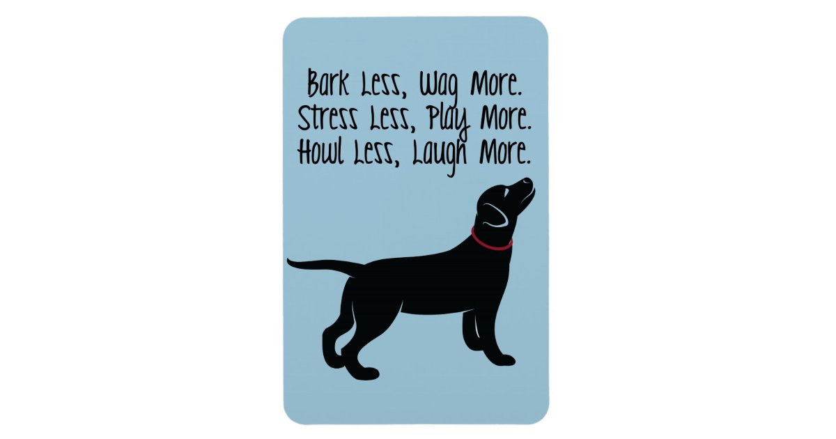 "Bark Less, Wag More" Large Magnet | Zazzle
