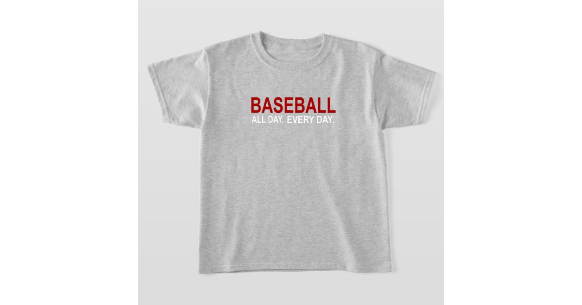 Baseball All Day Everyday T-Shirt | Zazzle
