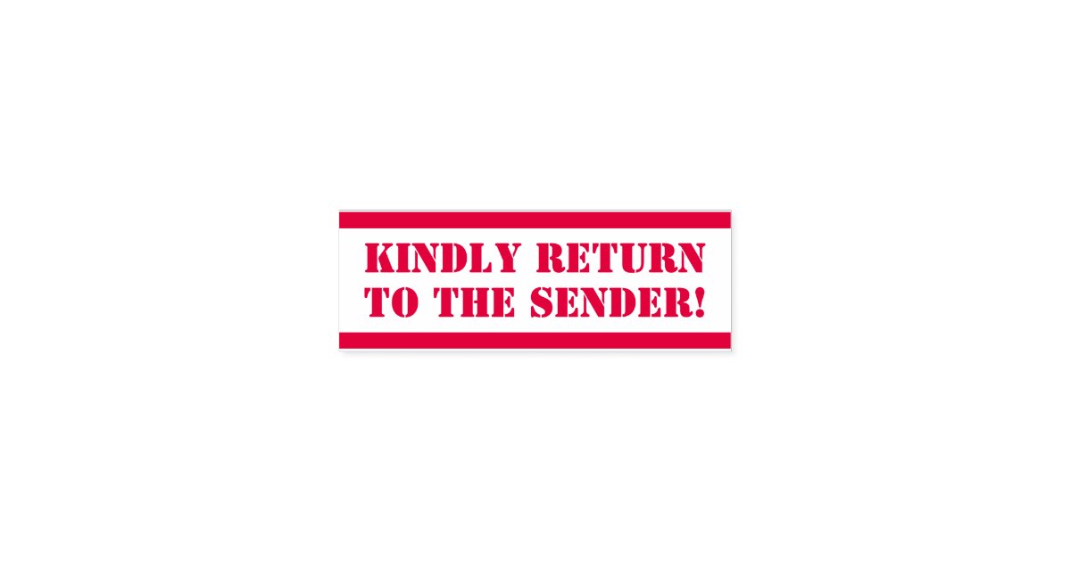 Basic "KINDLY RETURN TO THE SENDER!" Rubber Stamp | Zazzle