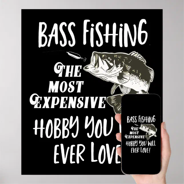 Bass Fishing Quote Funny Expensive Hobby Sports Poster | Zazzle