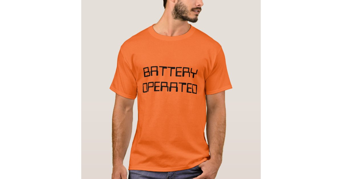 "Battery Operated" t-shirt | Zazzle