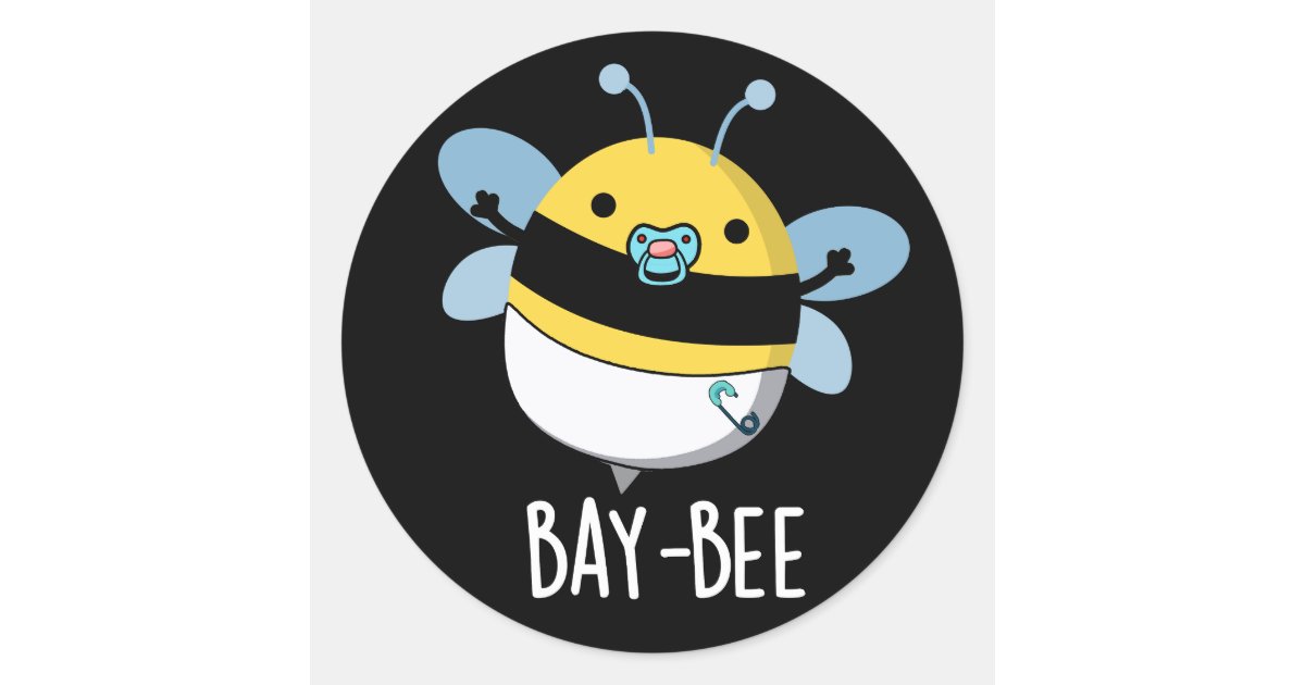 Bay-bee Funny Baby Bee Pun Dark BG Classic Round Sticker | Zazzle
