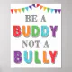 Be A Buddy Not A Bully Classroom Anti Bully Poster | Zazzle