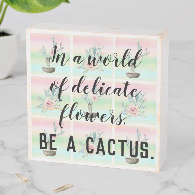 Be A Cactus Inspirational Quotes Pastel Watercolor Wooden Box Sign | Zazzle