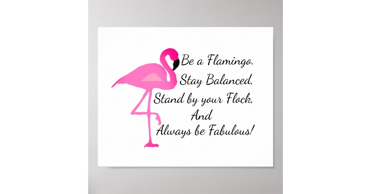 Be a Flamingo Poster | Zazzle
