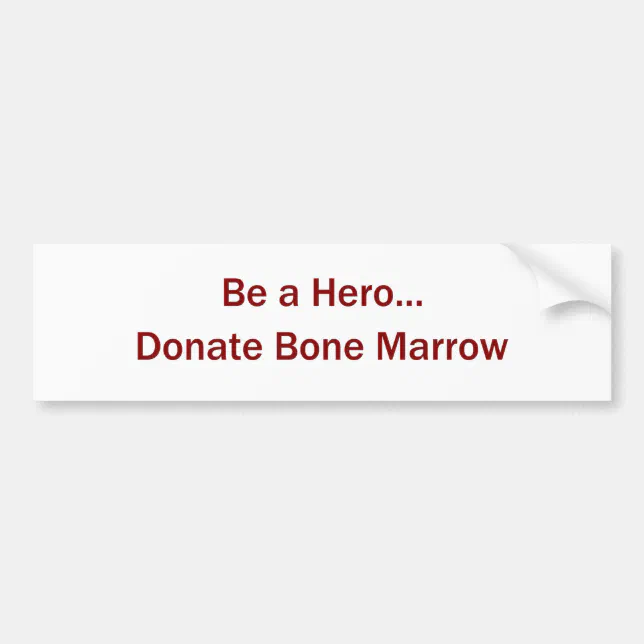 Be a Hero... Donate Marrow Bumper Sticker | Zazzle
