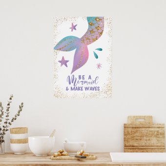 Be A Mermaid and Make Waves Quote Poster | Zazzle