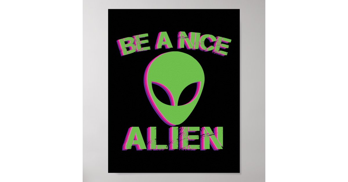 Be A Nice ALien Alien Head Face Halloween Poster | Zazzle