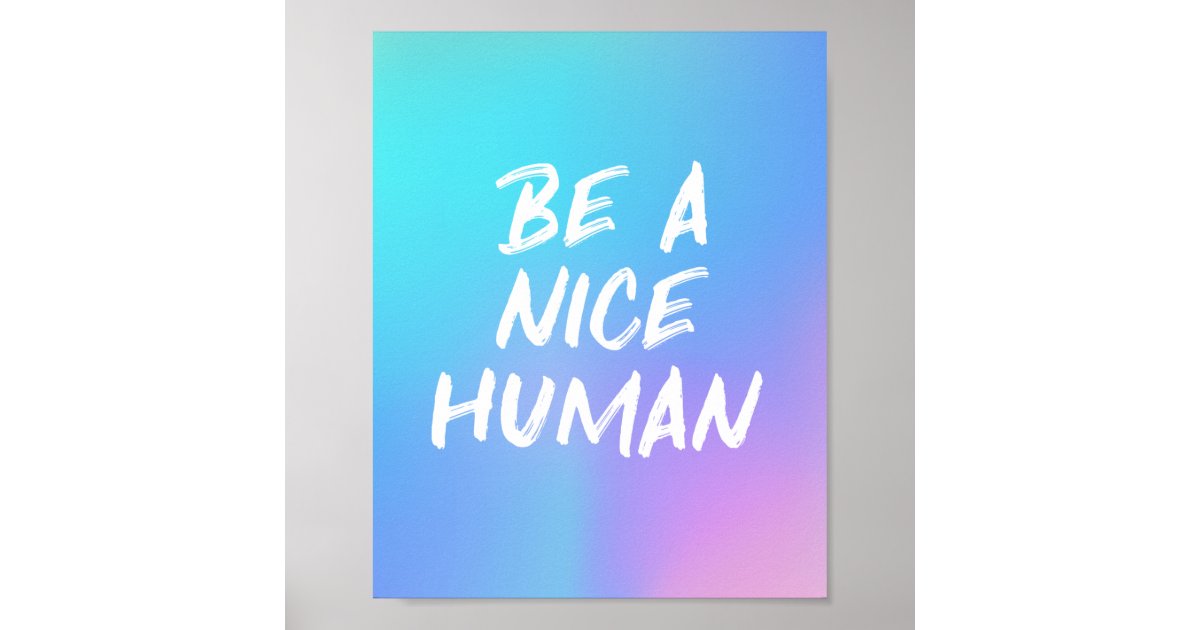 Be a Nice Human Colorful Kindness Quote Poster | Zazzle