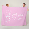 Be a Nice Human Kindness Saying Cute Pink Fleece Blanket | Zazzle