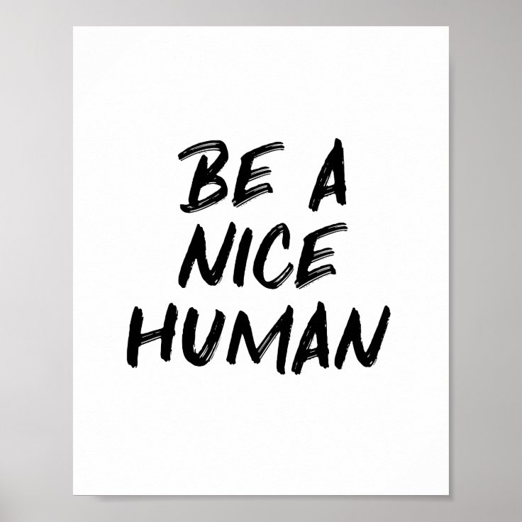 Be a Nice Human Typography Kindness Quote Poster | Zazzle