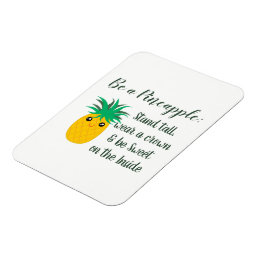 Be A Pineapple Inspirational Motivational Quote Magnet | Zazzle