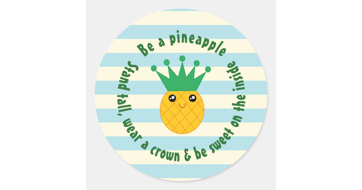 Be A Pineapple Inspirational Quote Classic Round Sticker | Zazzle