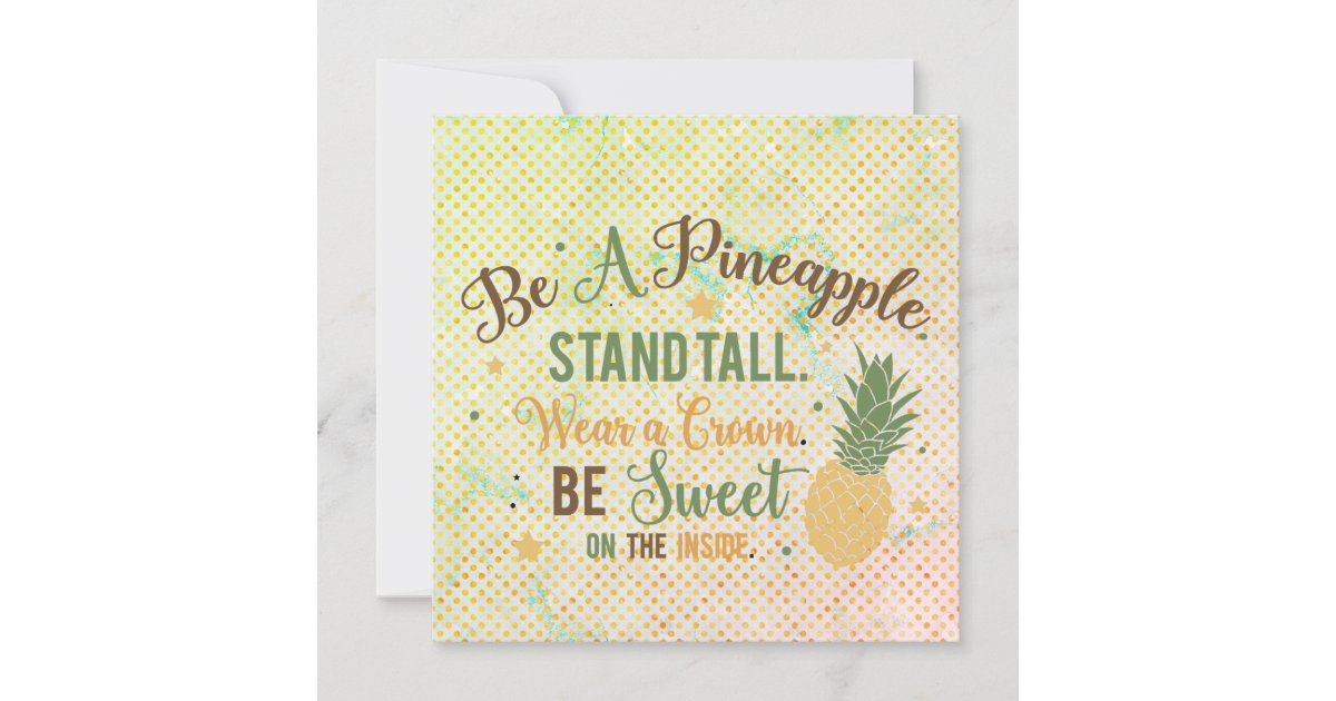 Be A Pineapple Inspirational Quote Greeting Card | Zazzle