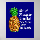 Be a Pineapple Stand Tall Wear a Crown Be Sweet Poster | Zazzle