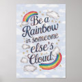 Be a Rainbow in Someone Else's Cloud Inspirational Poster | Zazzle