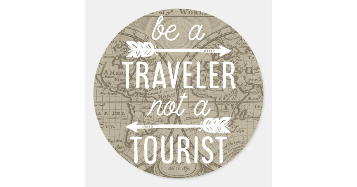 Be a Traveler Not a Tourist Map Typography Quote Classic Round Sticker ...
