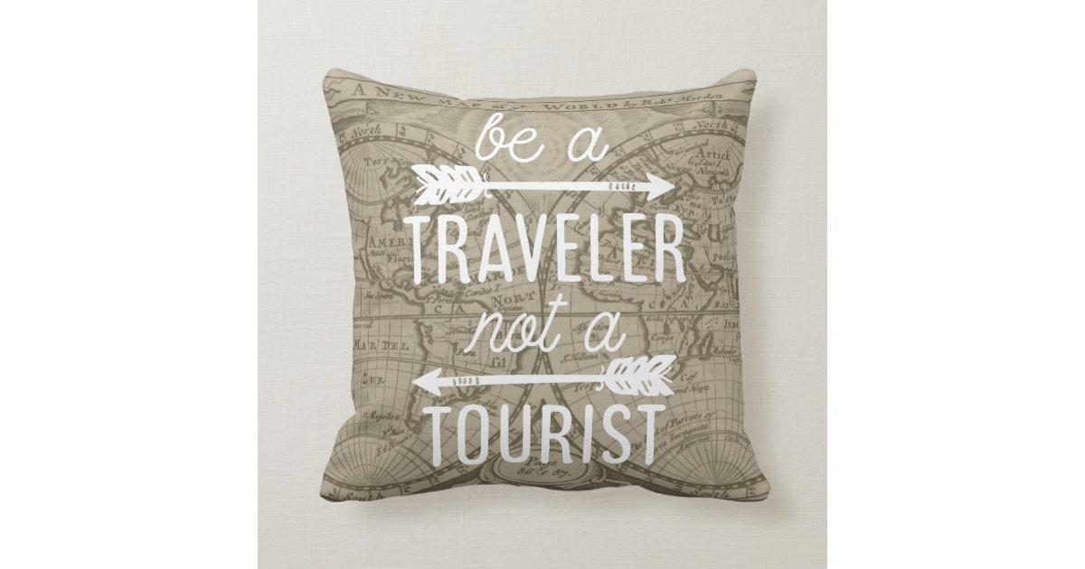 Be a Traveler Not a Tourist Typography Quote Throw Pillow | Zazzle.com