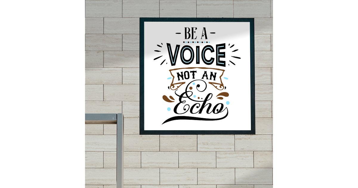 Be A Voice Inspirational Poster | Zazzle