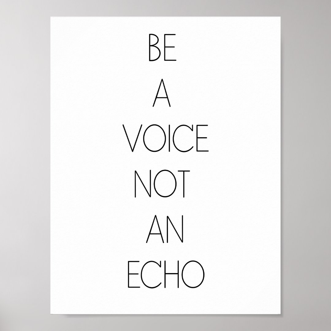 Be a voice not an echo - Minimalist Poster | Zazzle