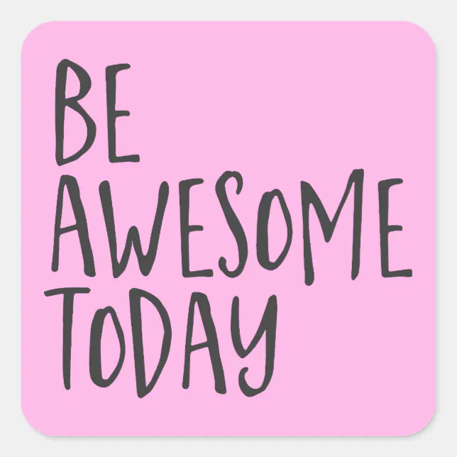 Be Awesome today Inspirational Quote Encouragement Square Sticker | Zazzle