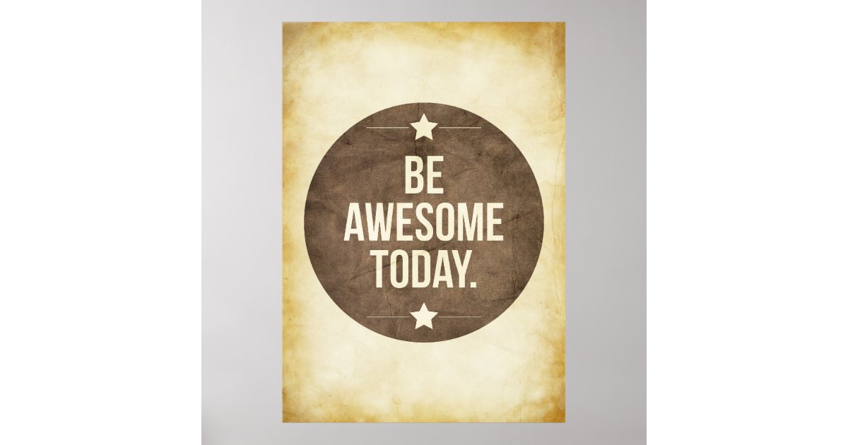 Be awesome today poster | Zazzle