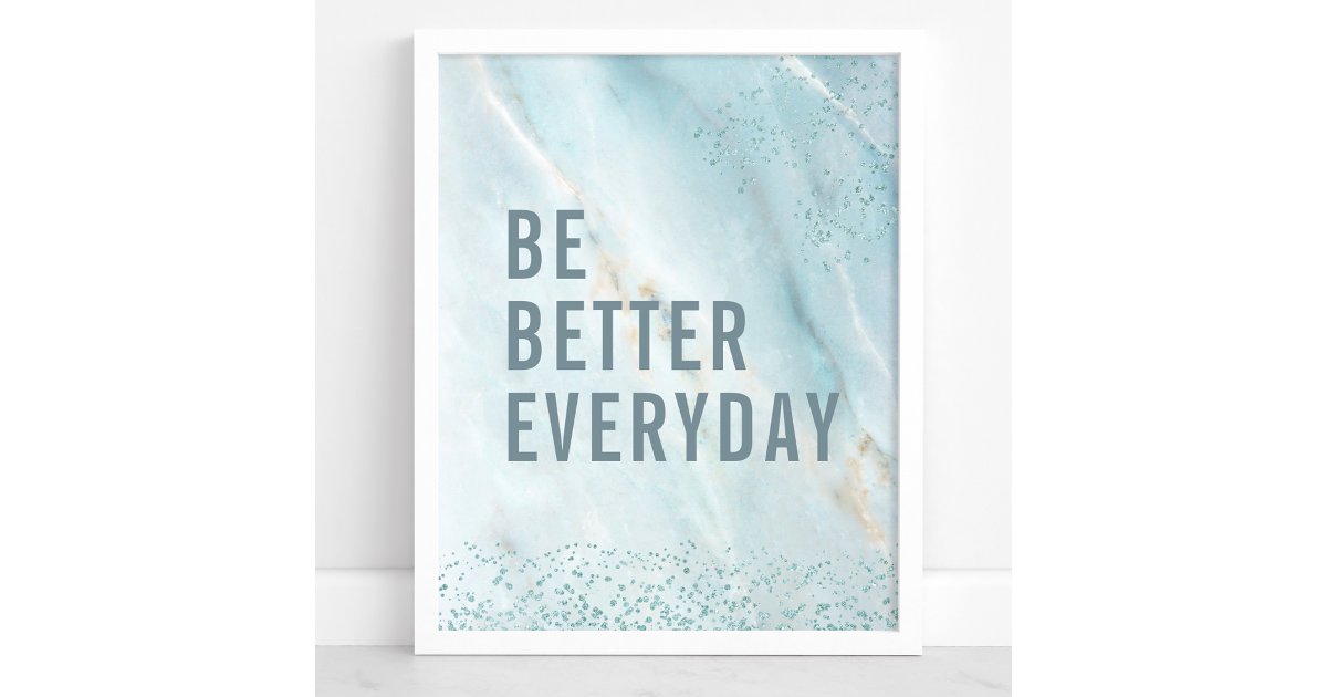 Be Better Everyday: Marble Motivational Art Poster | Zazzle