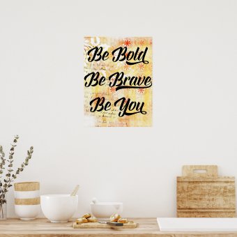 Be Bold and Brave Poster | Zazzle