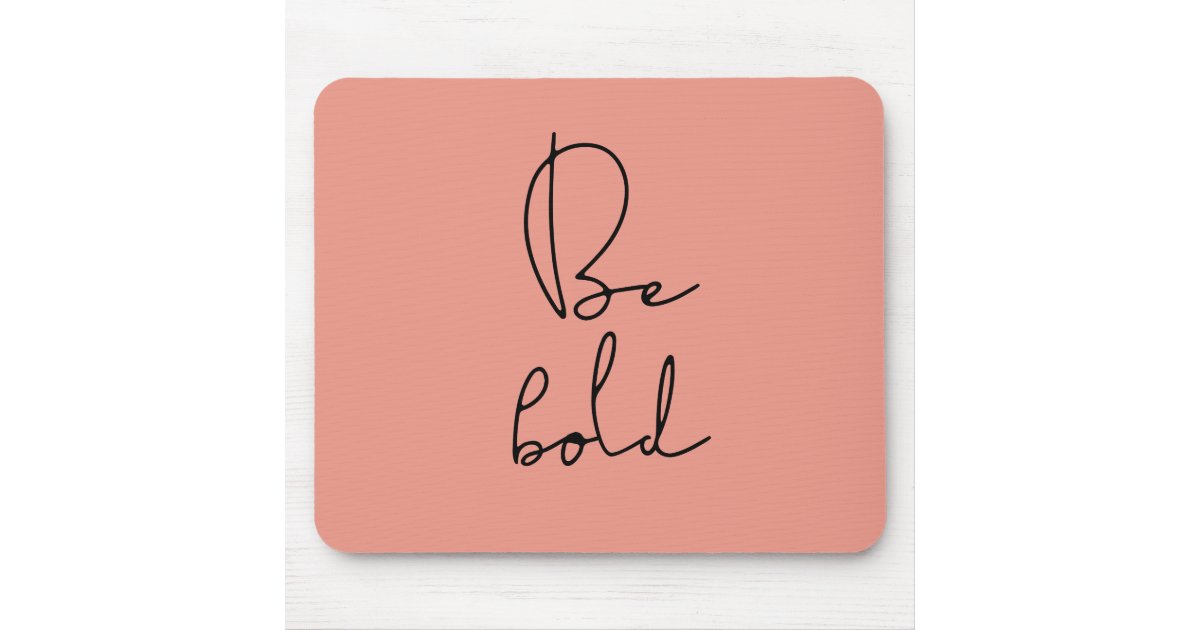 Be bold black font mouse pad | Zazzle