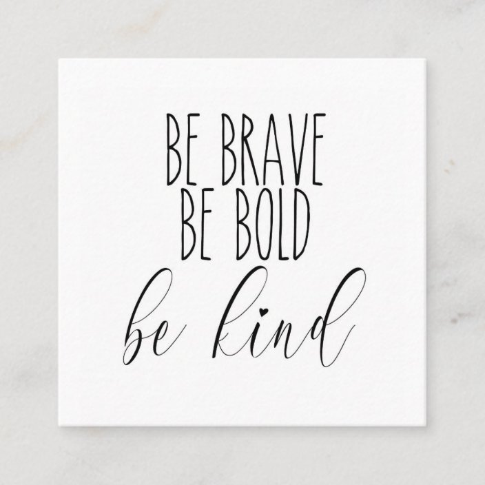 be brave, be bold, be kind business card w/ heart | Zazzle.com