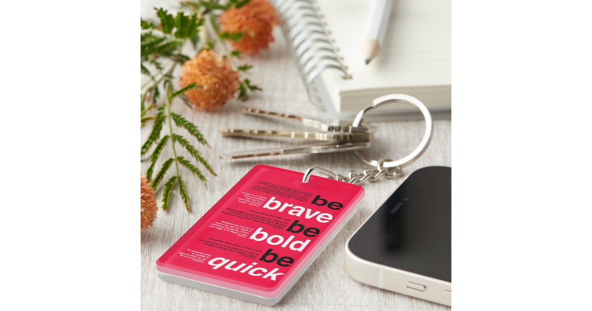 Be Brave. Be Bold. Be Quick. Motivational Quotes Keychain | Zazzle