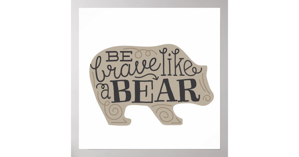 Be Brave Like a Bear - Children's Art Poster | Zazzle