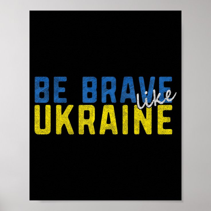 Be Brave Like Ukraine Ukrainian Flag Motivational Poster | Zazzle