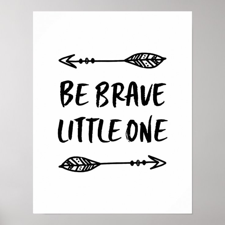 Be Brave Little One kids print poster | Zazzle