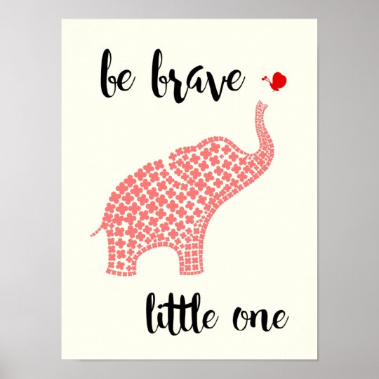 Be Brave Little One - Pink Baby Elephant Poster | Zazzle.com
