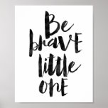 Be Brave, Little One Nursery Art Poster | Zazzle.com