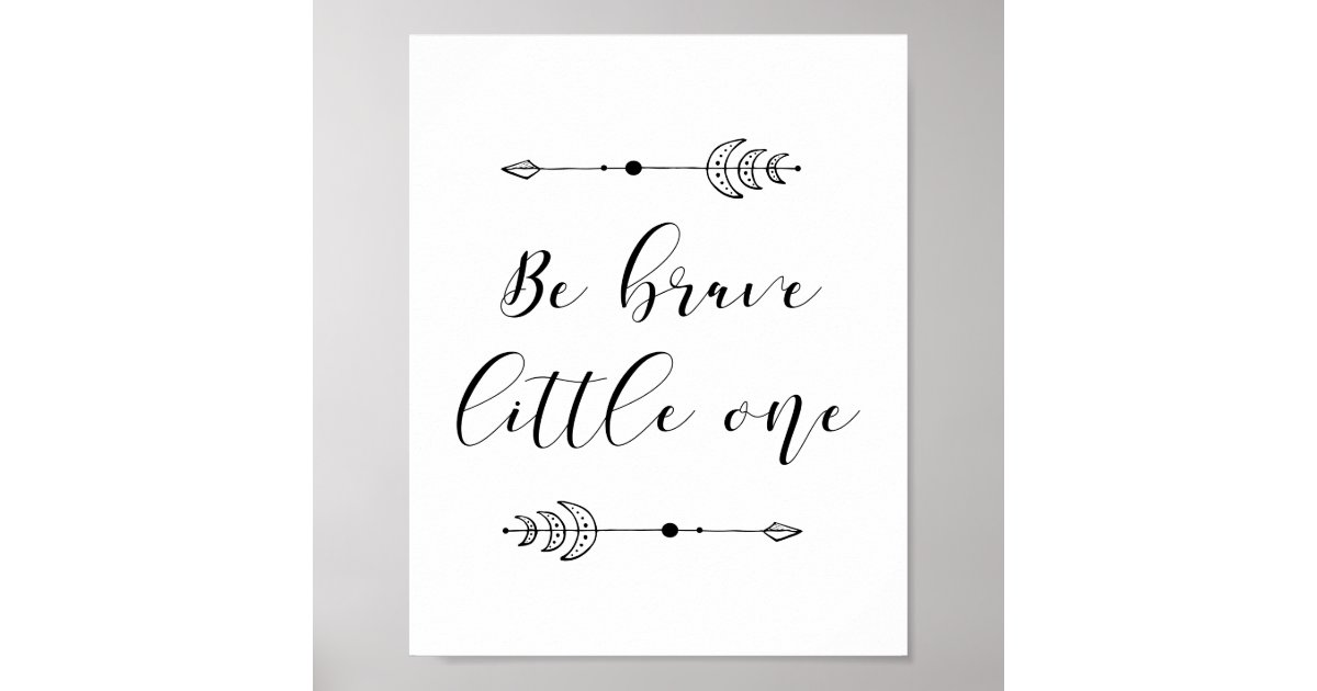 Be brave Little one Poster | Zazzle
