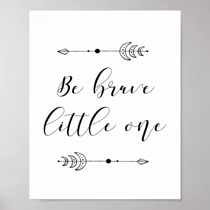 Be brave Little one Poster | Zazzle