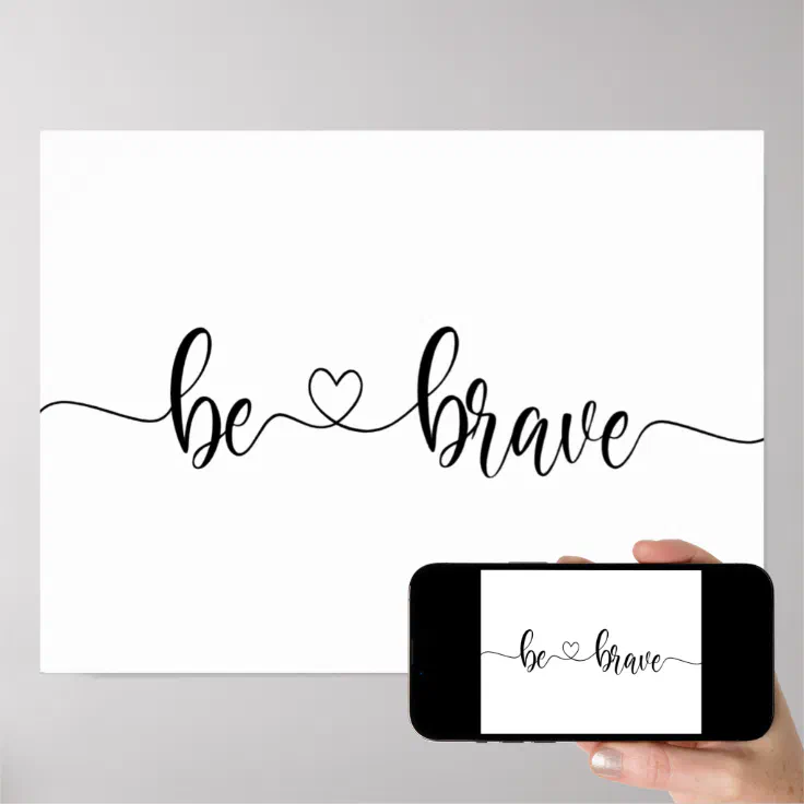 be brave minimalist modern Inspirational heart Poster | Zazzle