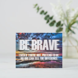 Be Brave - Motivational Quote Postcard | Zazzle